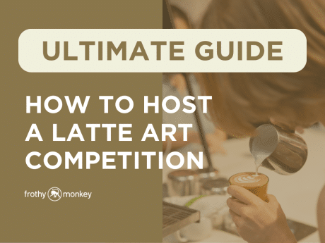 Ultimate Guide: How to Host a Latte Art Competition – Frothy Monkey